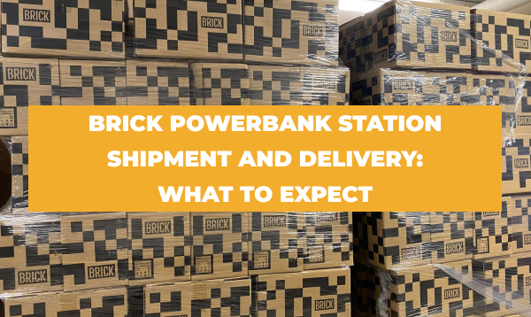 Brick Powerbank Station Shipment and Delivery